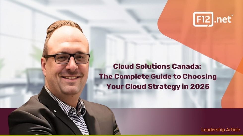 Cloud Solutions Canada: The Complete Guide to Choosing Your Cloud Strategy in 2025 - F12.net